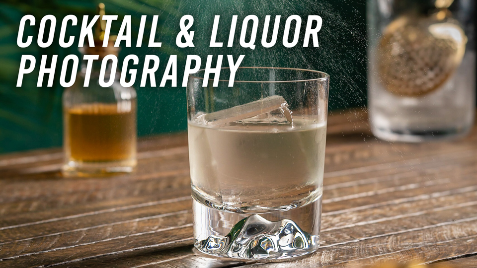Intro to Cocktail & Liquor Brand Photography | B&H eXplora
