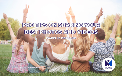 Pro Tips on Sharing Your Best Photos and Videos with The Photo Managers